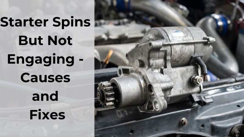 Why Does My Starter Spin But Not Engage? Why Does My Starter Spin But Not Engage?